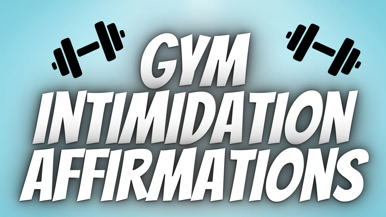 Fitness Affirmations for Reducing Gym Intimidation & Improving Self ...